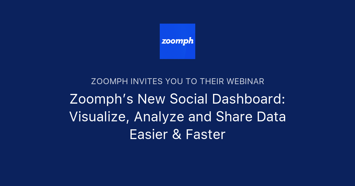 Zoomph’s New Social Dashboard: Visualize, Analyze and Share Data Easier & Faster | Zoomph