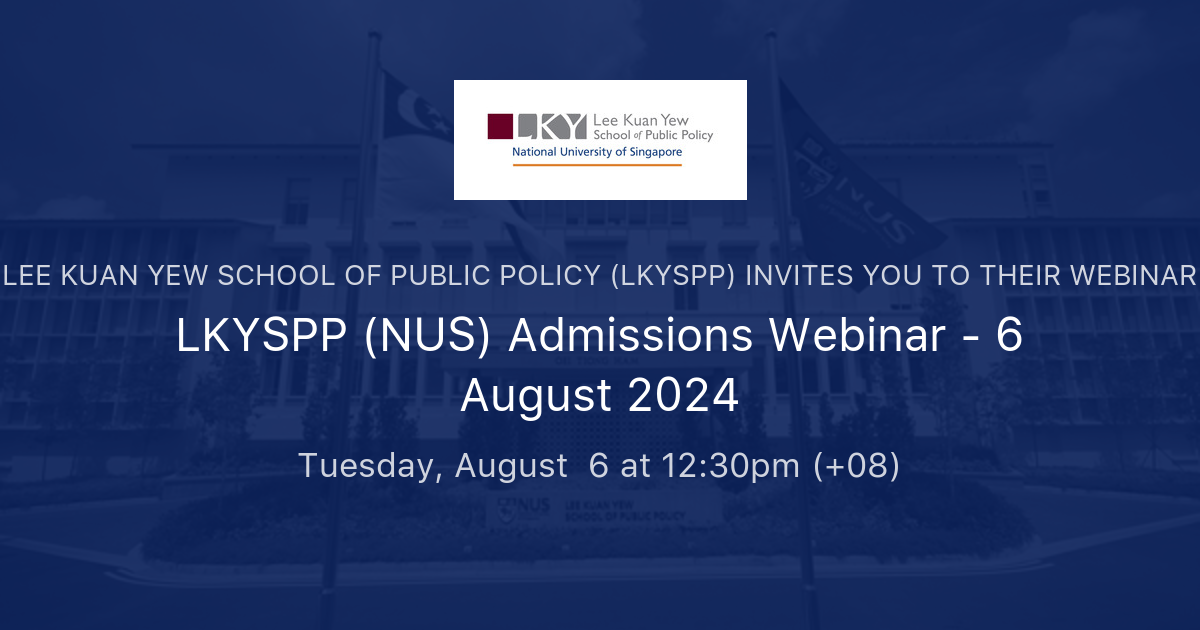 LKYSPP (NUS) Admissions Webinar - 6 August 2024 | Lee Kuan Yew School ...