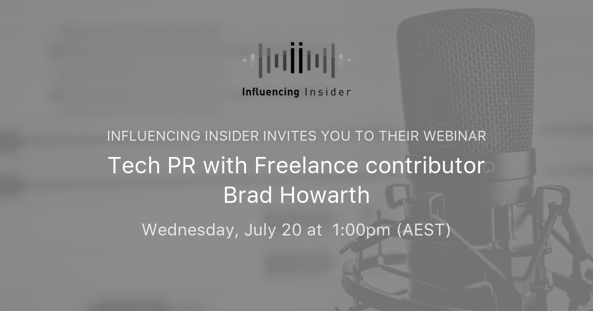 Tech PR with Freelance contributor Brad Howarth | Influencing Insider