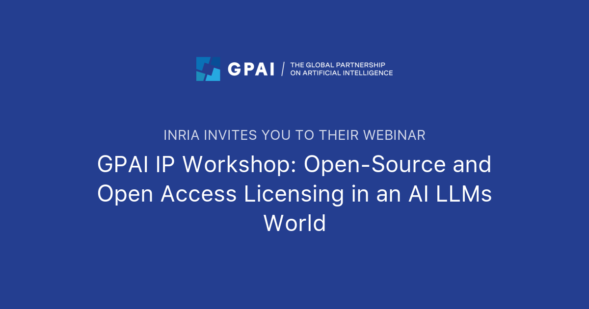 GPAI IP Workshop: Open-Source and Open Access Licensing in an AI LLMs World | Inria