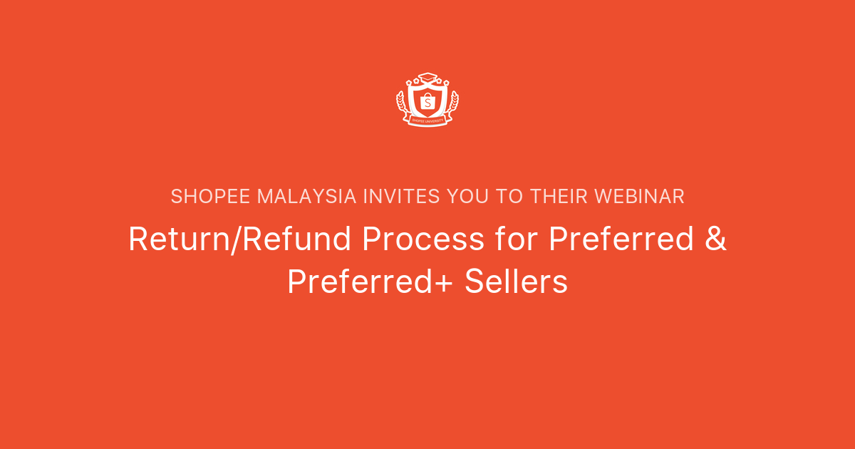 Return/Refund Process for Preferred & Preferred+ Sellers | Shopee Malaysia