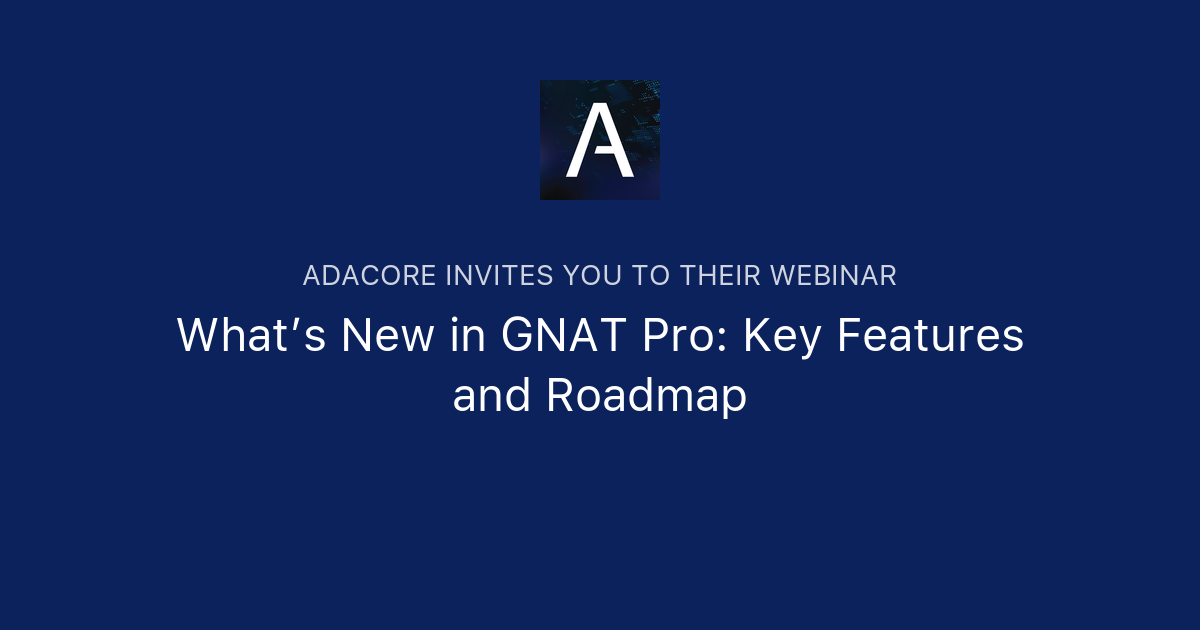 What’s New in GNAT Pro: Key Features and Roadmap | AdaCore