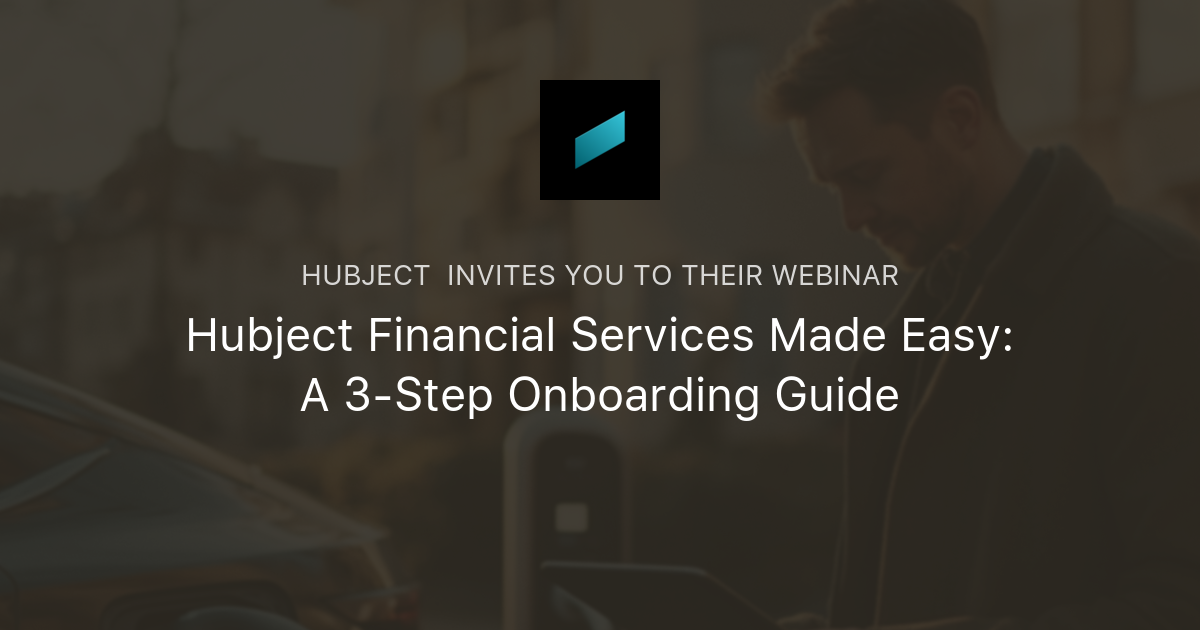 Hubject Financial Services Made Easy: A 3-Step Onboarding Guide | Hubject