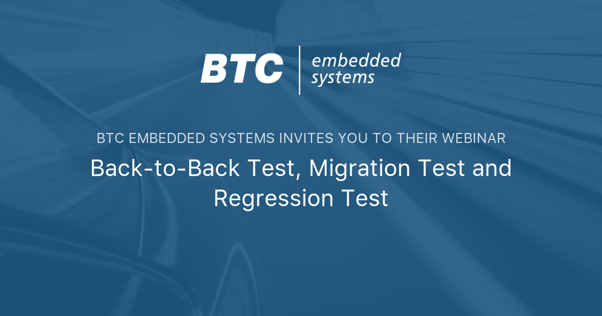 Back-to-Back Test, Migration Test and Regression Test | BTC Embedded ...