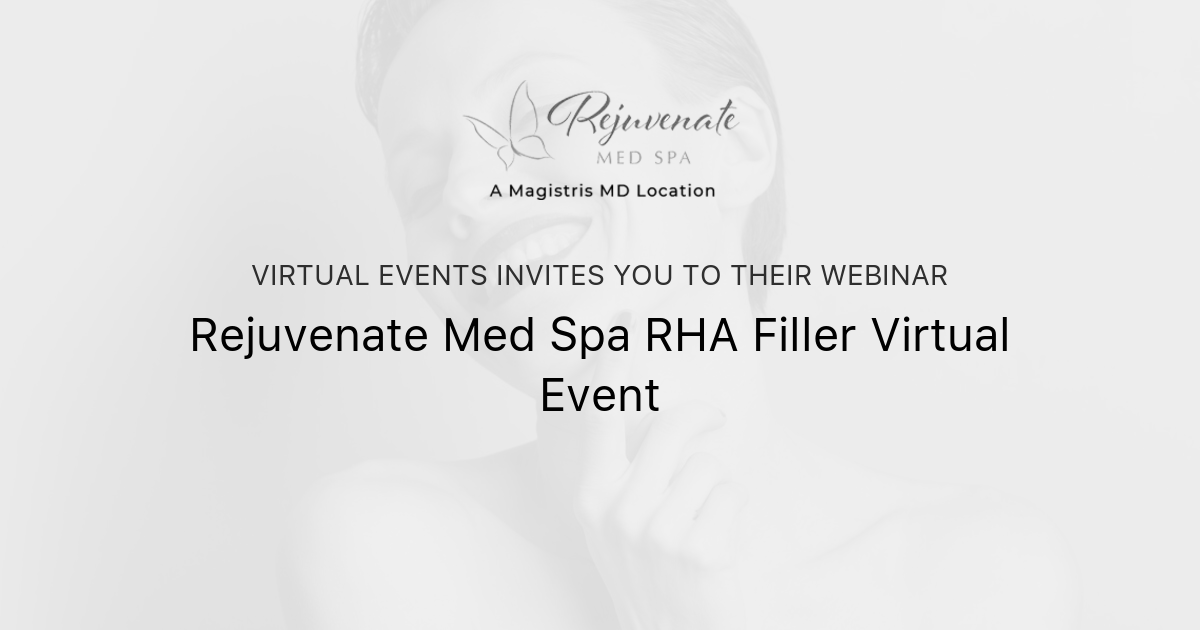 Rejuvenate Med Spa RHA Filler Virtual Event | Virtual Events