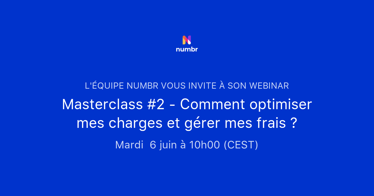 Masterclass #2 - Comment optimiser mes charges et gérer mes frais ? | L'équipe Numbr