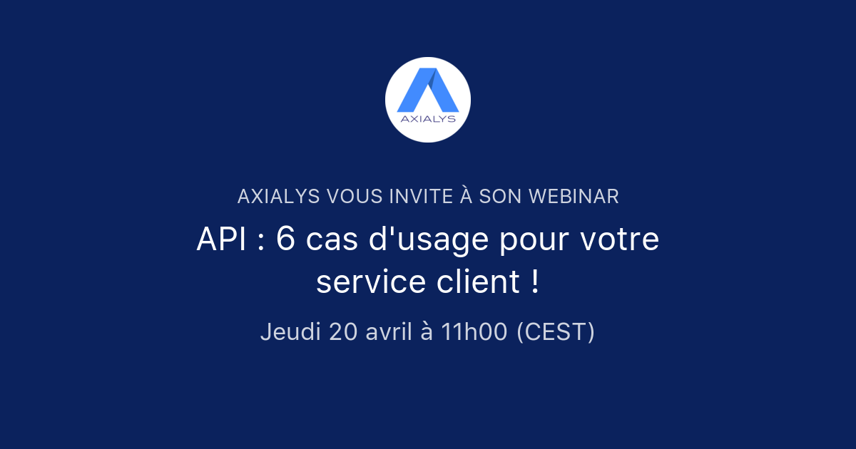 API : 6 cas d'usage pour votre service client ! | Axialys