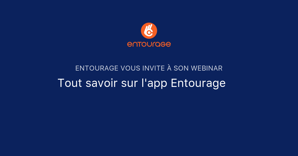 Tout savoir sur l'app Entourage 📲 | Entourage