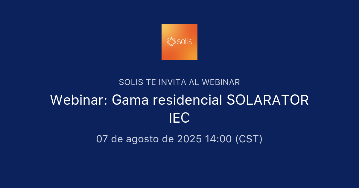 Webinar: Gama residencial SOLARATOR IEC | Solis