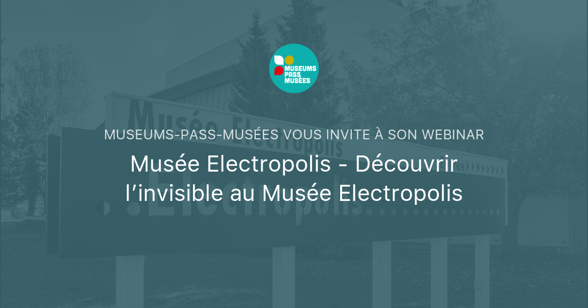 Musée Electropolis - Découvrir l’invisible au Musée Electropolis ...