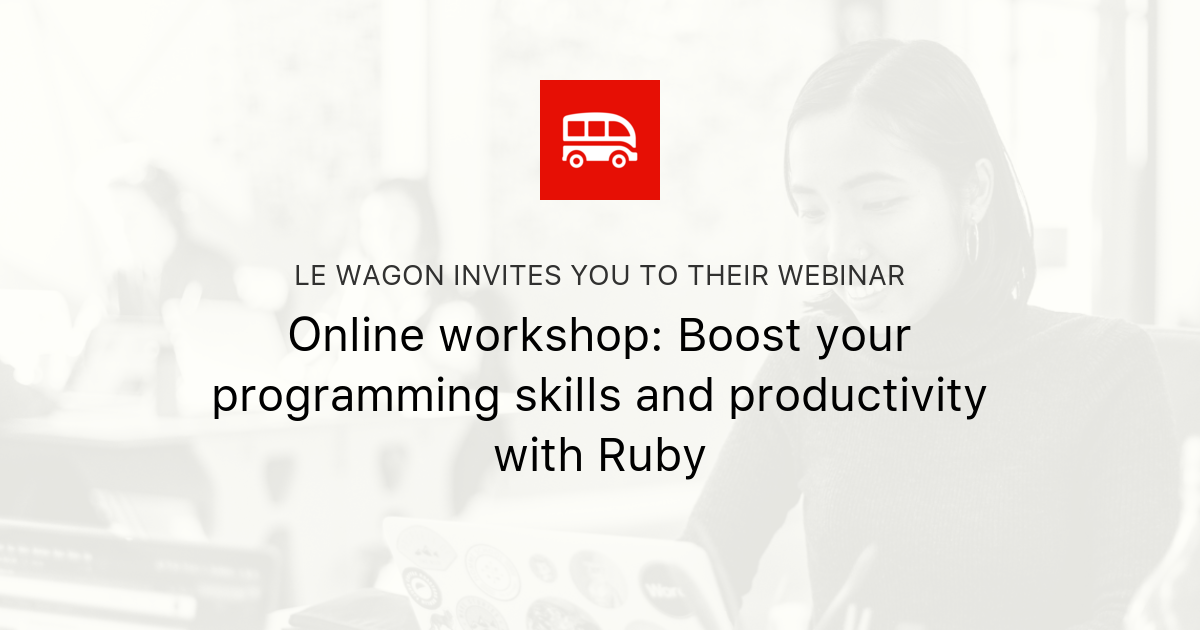 Online workshop: Boost your programming skills and productivity with Ruby | Le Wagon