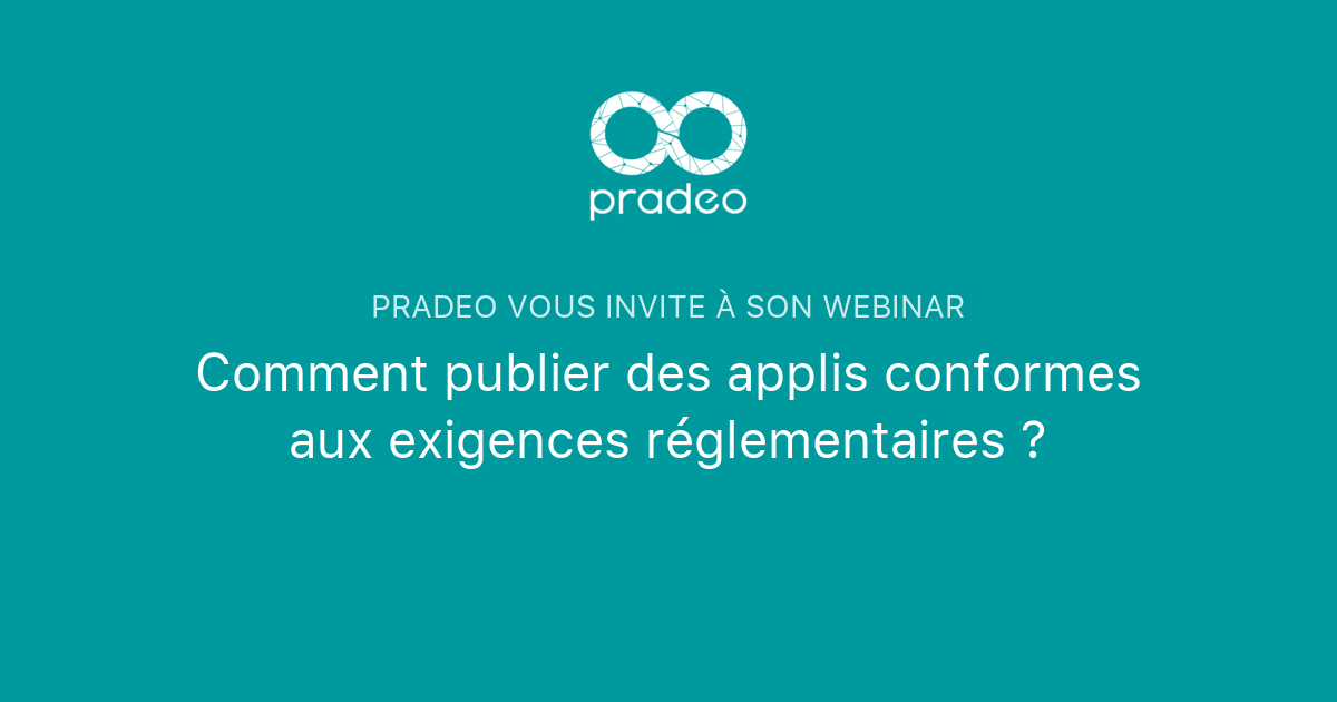 Comment publier des applis conformes aux exigences réglementaires ...