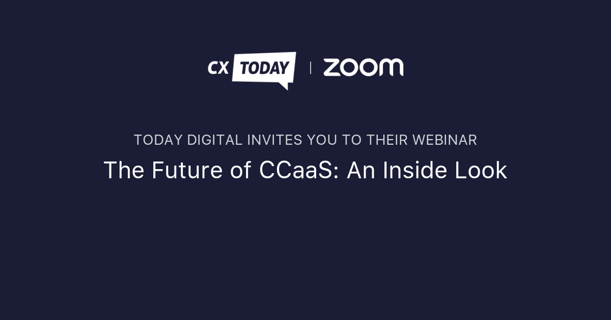 The Future of CCaaS: An Inside Look | Today Digital