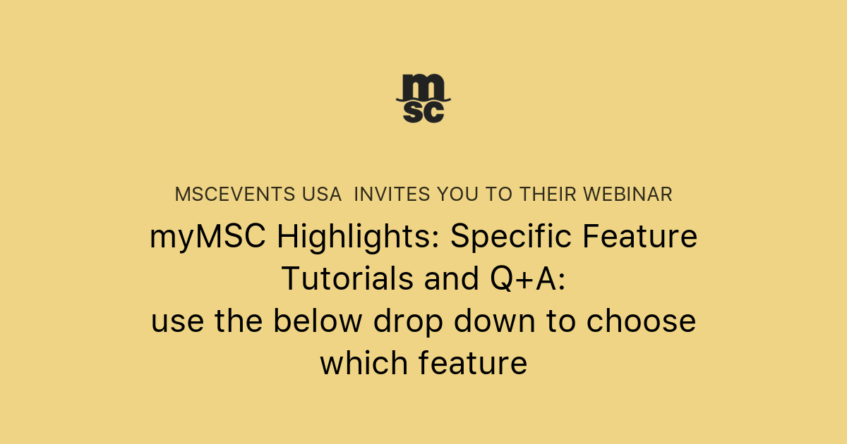 myMSC Highlights: Specific Feature Tutorials and Q+A: use the below ...