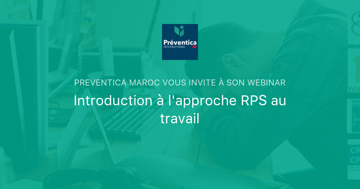 Introduction à l'approche RPS au travail | Preventica Maroc