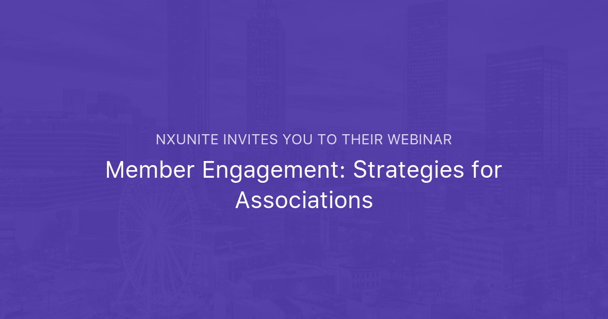 Member Engagement: Strategies for Associations | NXUnite