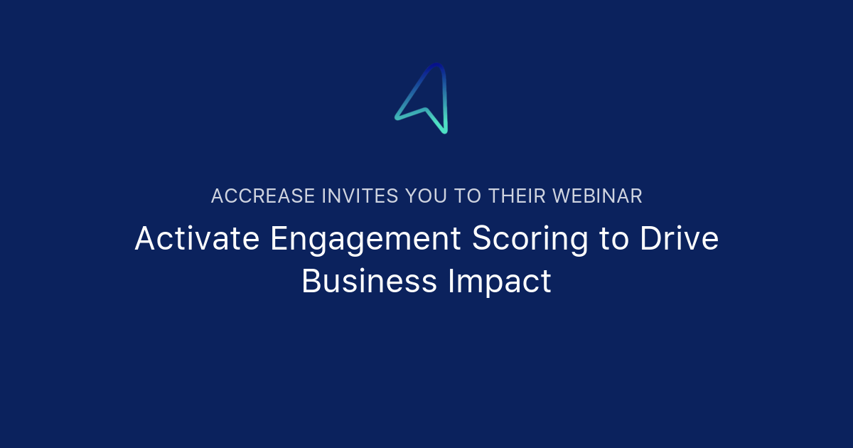 Activate Engagement Scoring to Drive Business Impact | Accrease
