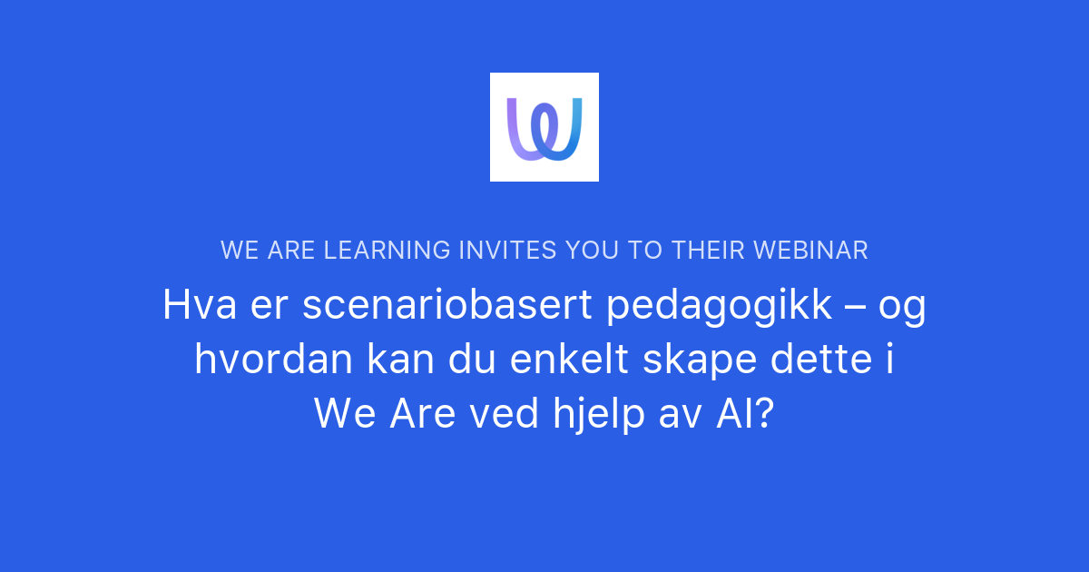 Hva er scenariobasert pedagogikk – og hvordan kan du enkelt skape dette ...