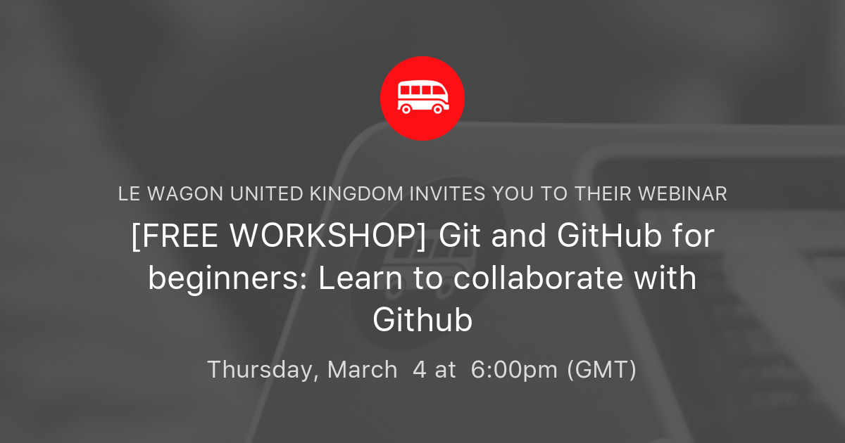 [FREE WORKSHOP] Git and GitHub for beginners: Learn to collaborate with ...