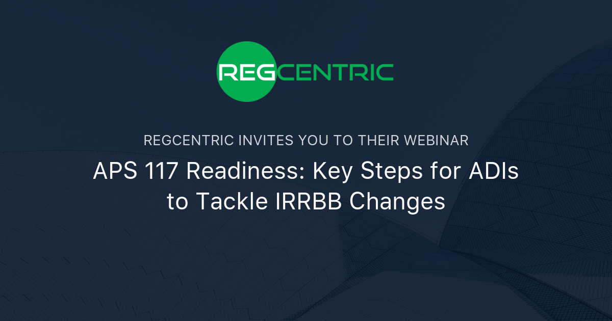 APS 117 Readiness: Key Steps for ADIs to Tackle IRRBB Changes | RegCentric
