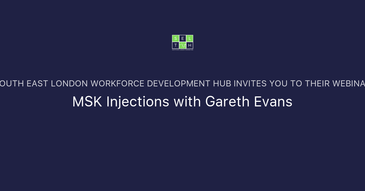 MSK Injections with Gareth Evans | South East London Workforce ...