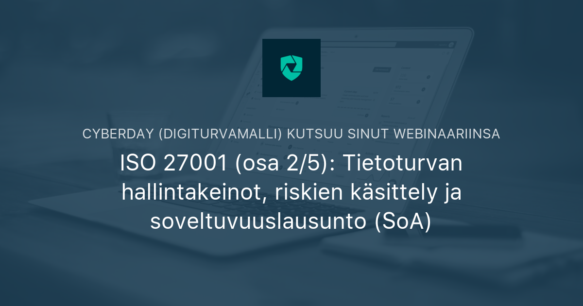 ISO 27001 (osa 2/5): Tietoturvan hallintakeinot, riskien käsittely ja ...