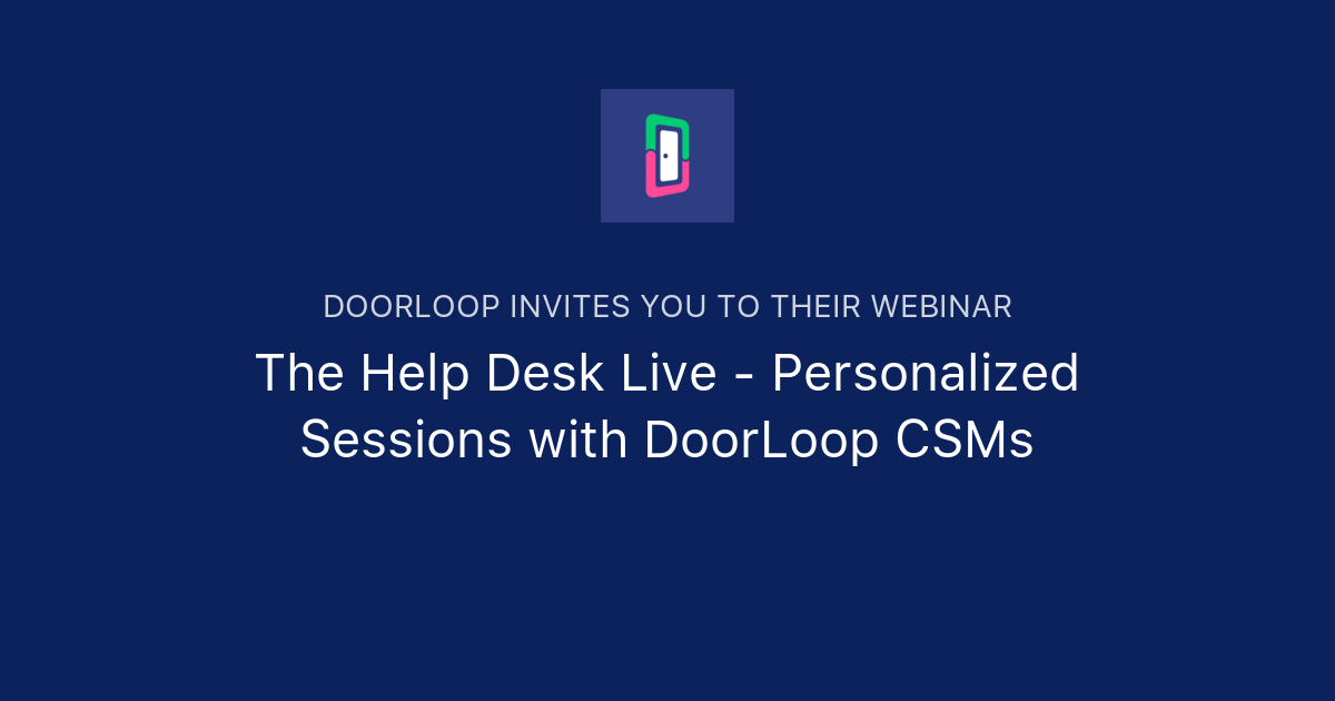 The Help Desk Live - Personalized Sessions with DoorLoop CSMs | DoorLoop