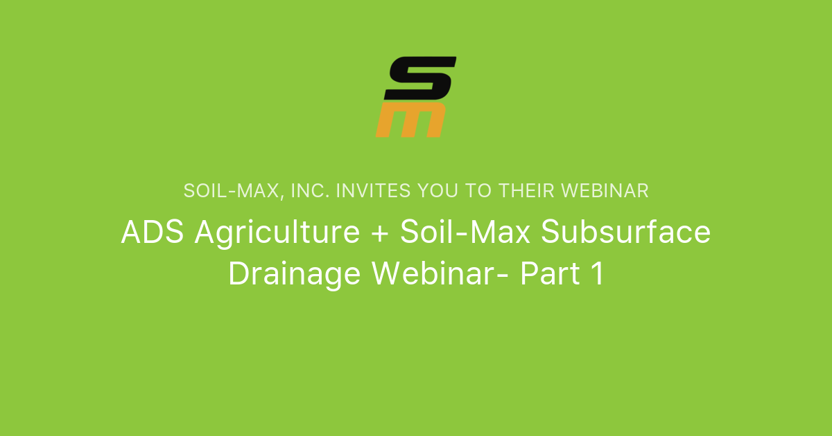 ADS Agriculture + Soil-Max Subsurface Drainage Webinar- Part 1 | Soil ...