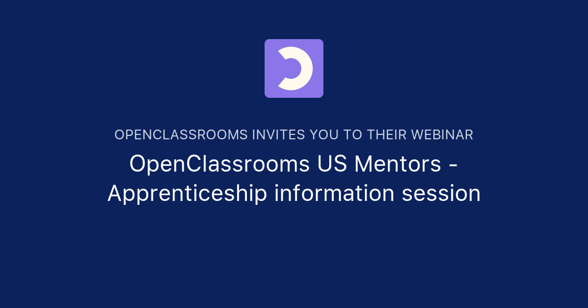 OpenClassrooms US Mentors - Apprenticeship information session ...