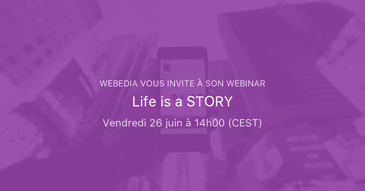 Life is a STORY | Webedia