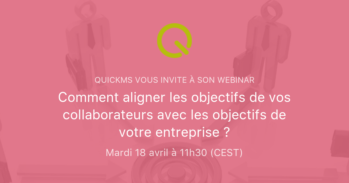 Comment aligner les objectifs de vos collaborateurs avec les objectifs de votre entreprise ...