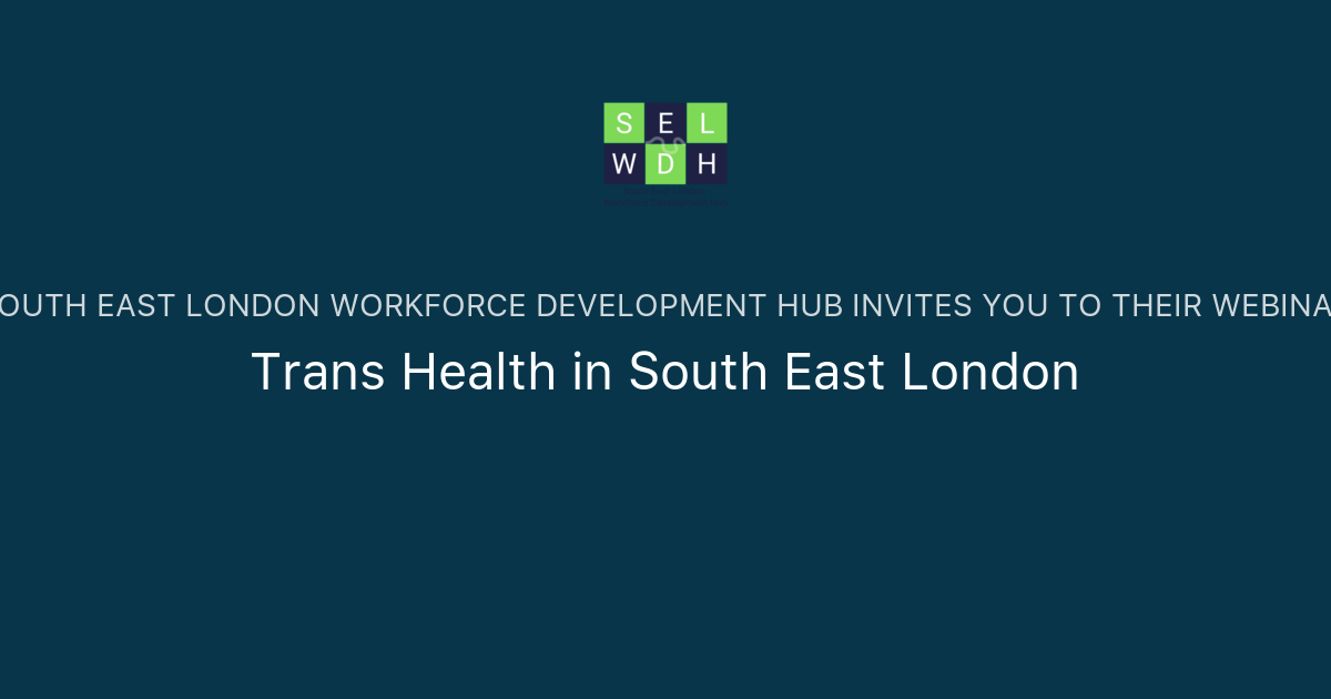 Trans Health in South East London | South East London Workforce ...