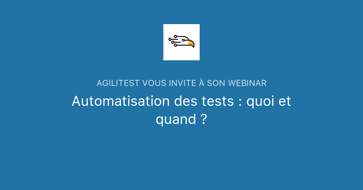 Automatisation des tests : quoi et quand ? | Agilitest
