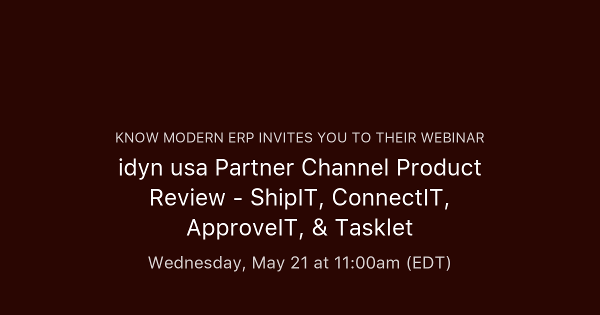 idyn usa Partner Channel Product Review - ShipIT, ConnectIT, ApproveIT, & Tasklet | Know Modern ERP