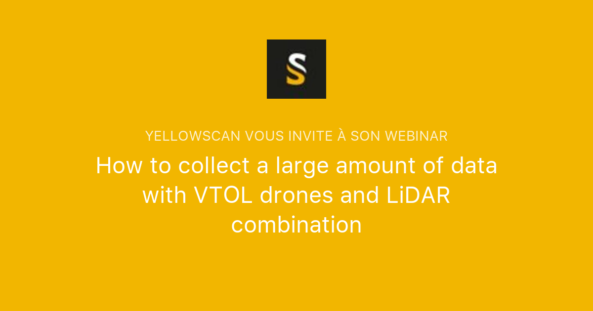 How to collect a large amount of data with VTOL drones and LiDAR combination | YellowScan