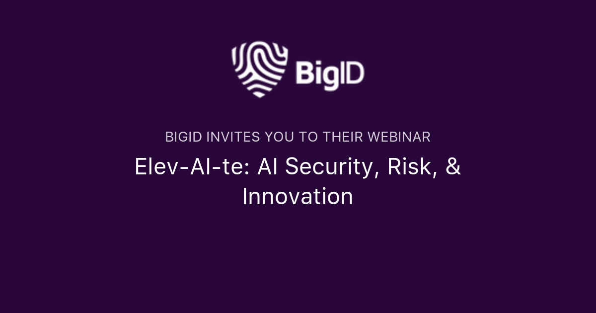 Elev-AI-te: AI Security, Risk, & Innovation | BigID