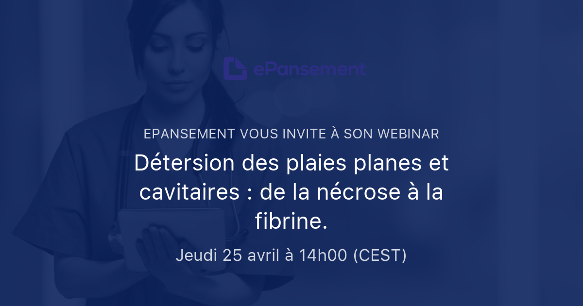 Détersion des plaies planes et cavitaires : de la nécrose à la fibrine ...