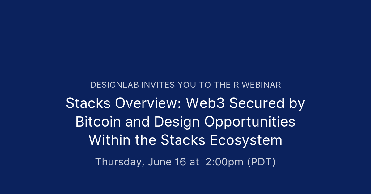 Stacks Overview: Web3 Secured by Bitcoin and Design Opportunities Within the Stacks Ecosystem ...