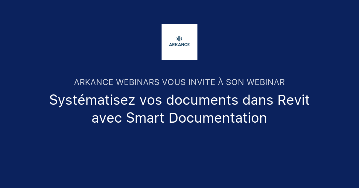 Systématisez vos documents dans Revit avec Smart Documentation | ARKANCE Webinars
