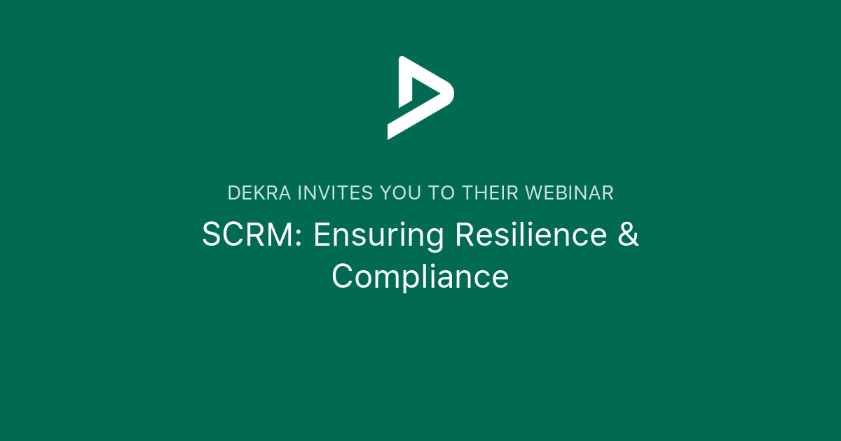 SCRM: Ensuring Resilience & Compliance | DEKRA