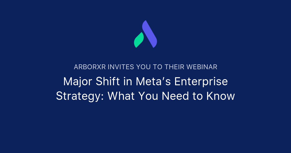 Major Shift in Meta’s Enterprise Strategy: What You Need to Know | ArborXR