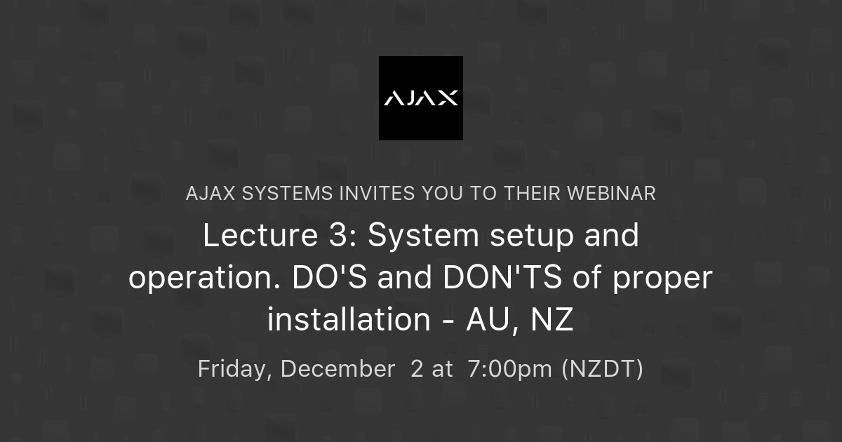 Lecture 3: System setup and operation. DO'S and DON'TS of proper installation - AU, NZ | Ajax ...