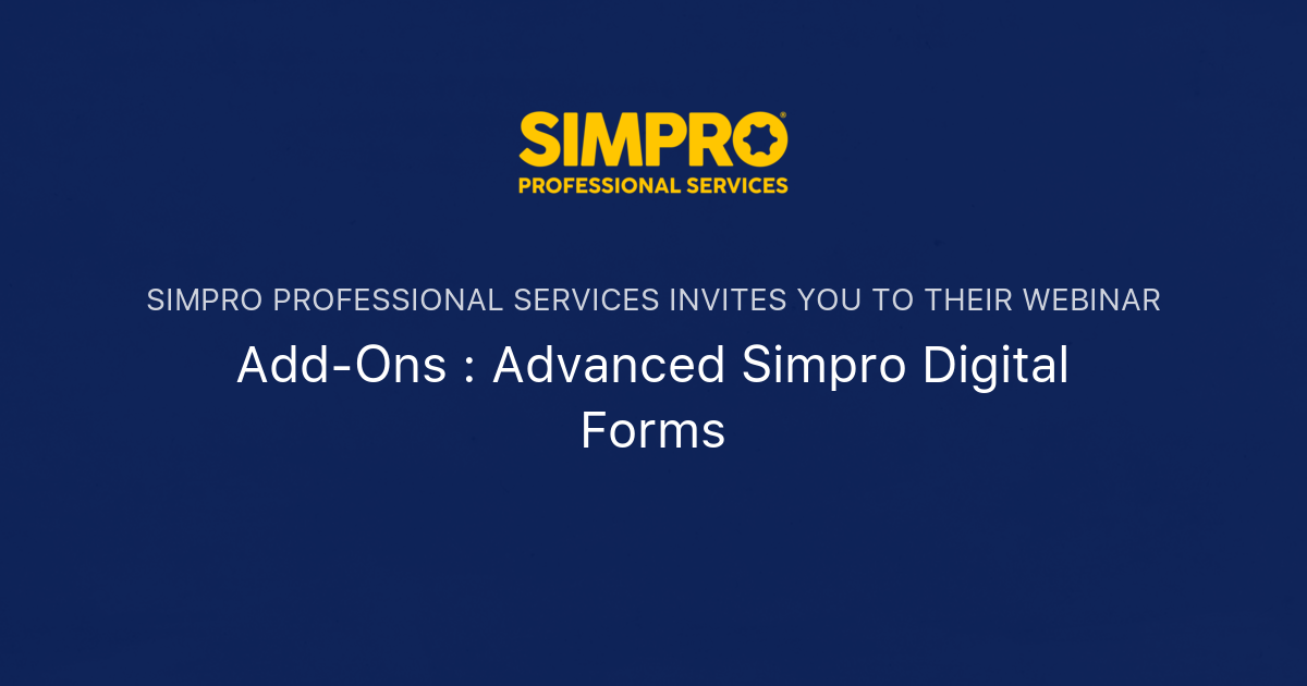 Add-Ons : Advanced Simpro Digital Forms | Simpro Professional Services