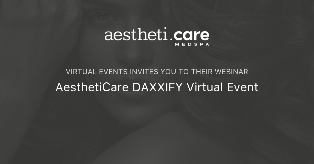AesthetiCare DAXXIFY Virtual Event | Virtual Events
