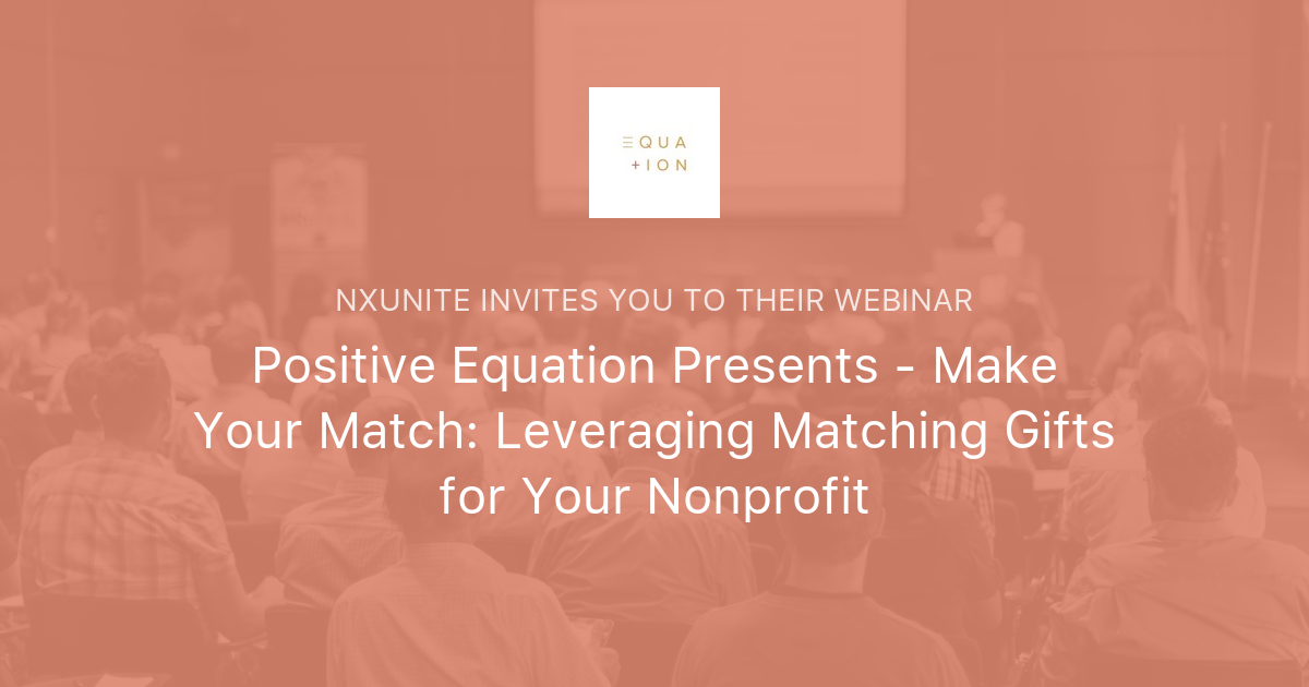 Positive Equation Presents - Make Your Match: Leveraging Matching Gifts ...
