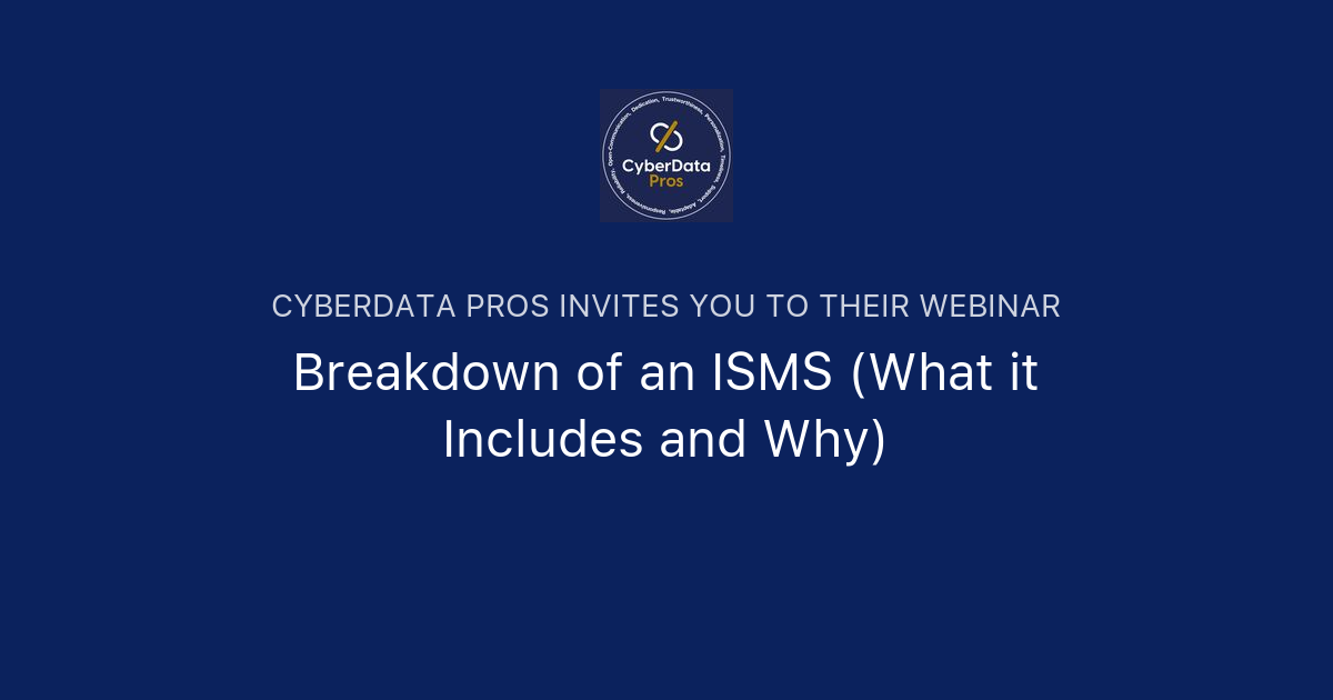 Breakdown of an ISMS (What it Includes and Why) | CyberData Pros