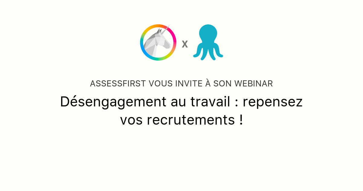 Désengagement au travail : repensez vos recrutements ! | AssessFirst