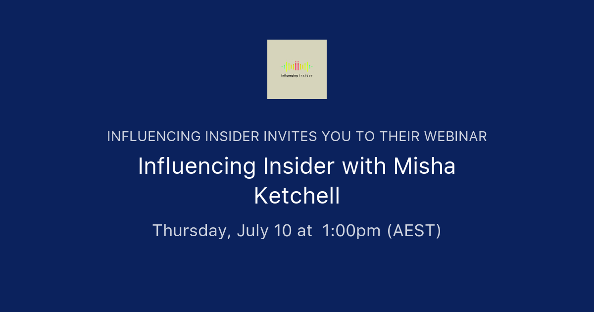 Influencing Insider with Misha Ketchell | Influencing Insider