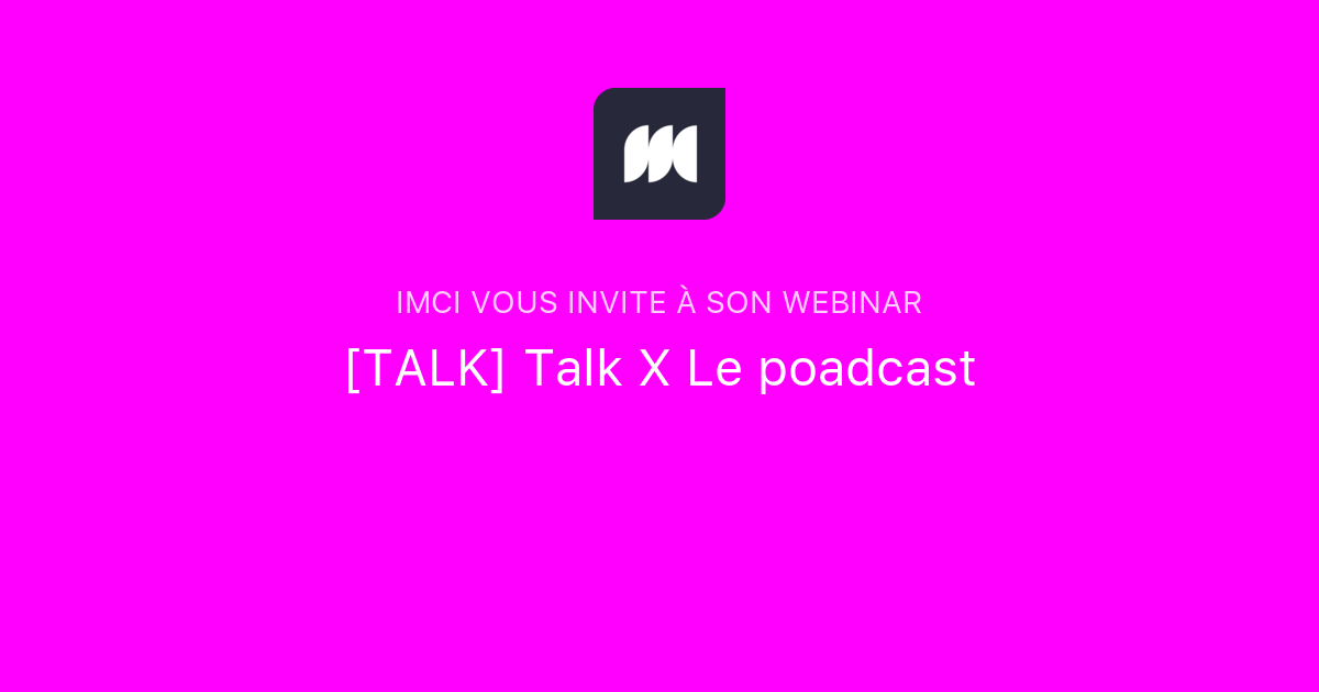 [TALK] Talk X Le poadcast | IMCI Formation