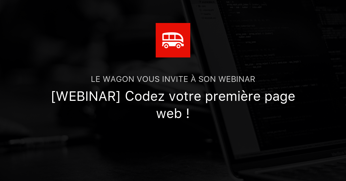 [WEBINAR] Codez votre première page web ! | Le Wagon